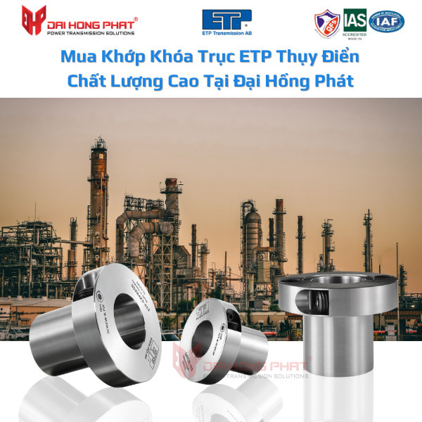 Mua Khớp Khóa Trục ETP Thụy Điển (Hub Shaft Connections) Chất Lượng Cao Tại Đại Hồng Phát - Đại ...